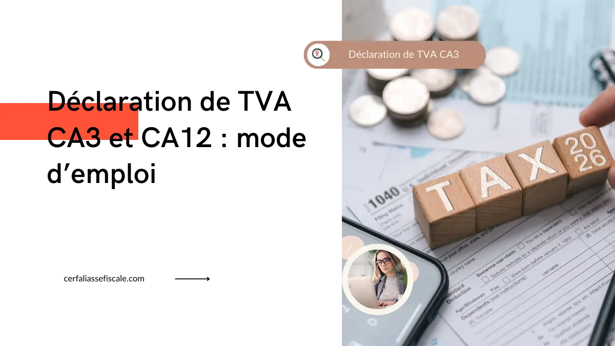 Déclaration de TVA CA3 et CA12 : mode d’emploi | Cerfa et Liasses fiscales